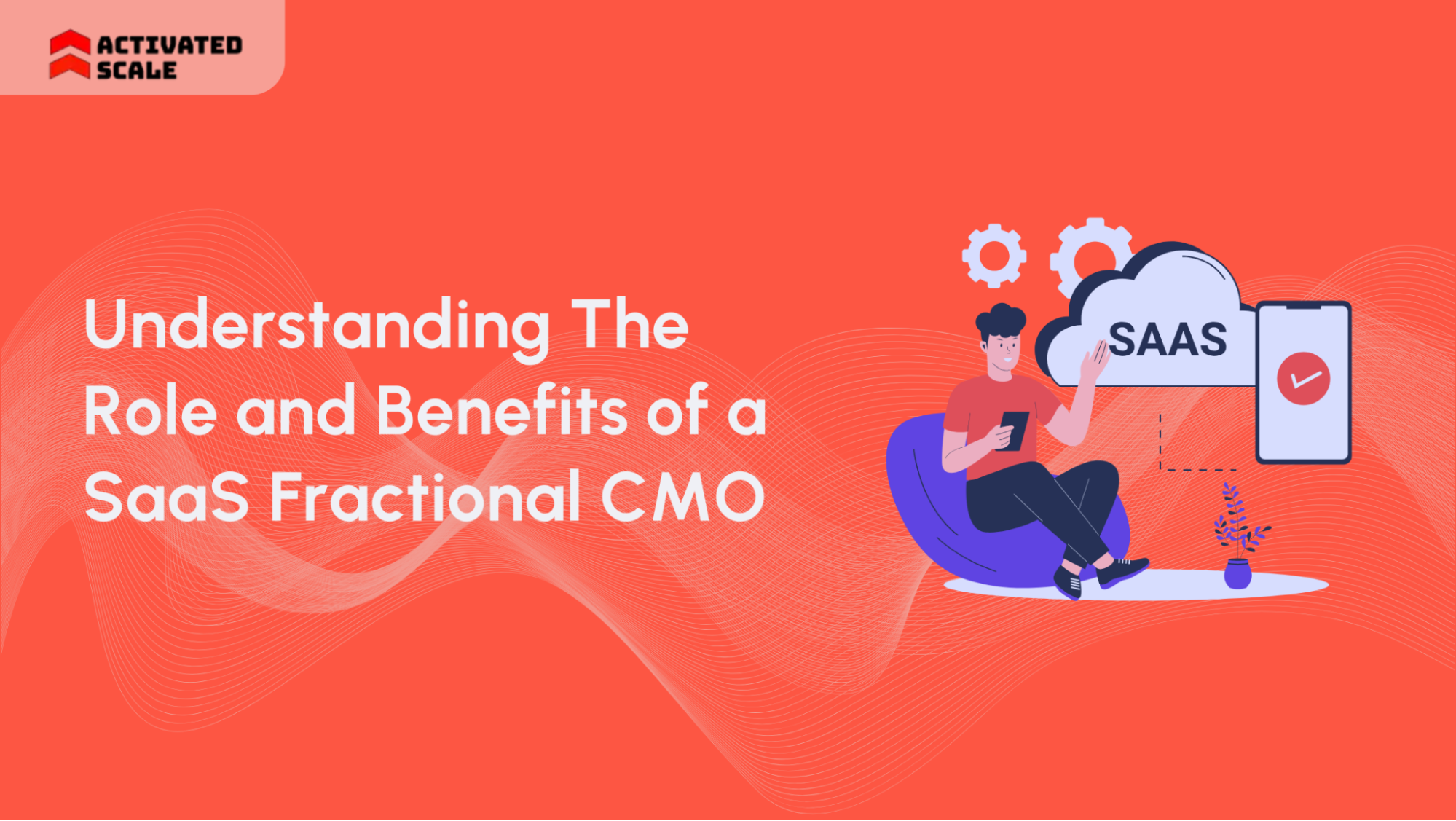 Understanding The Role and Benefits of a SaaS Fractional CMO